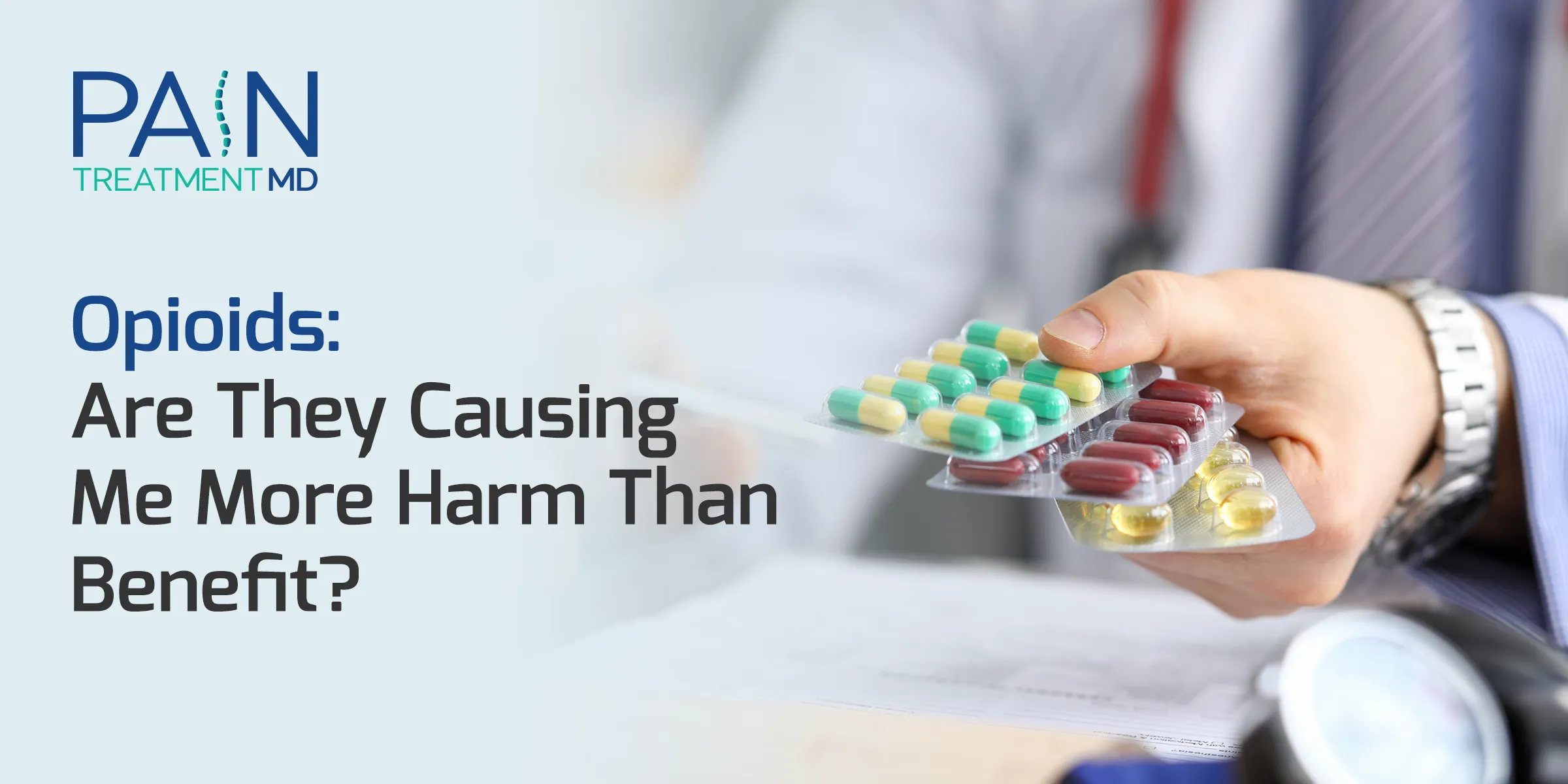 Opioids: Are They Causing Me More Harm Than Benefit?